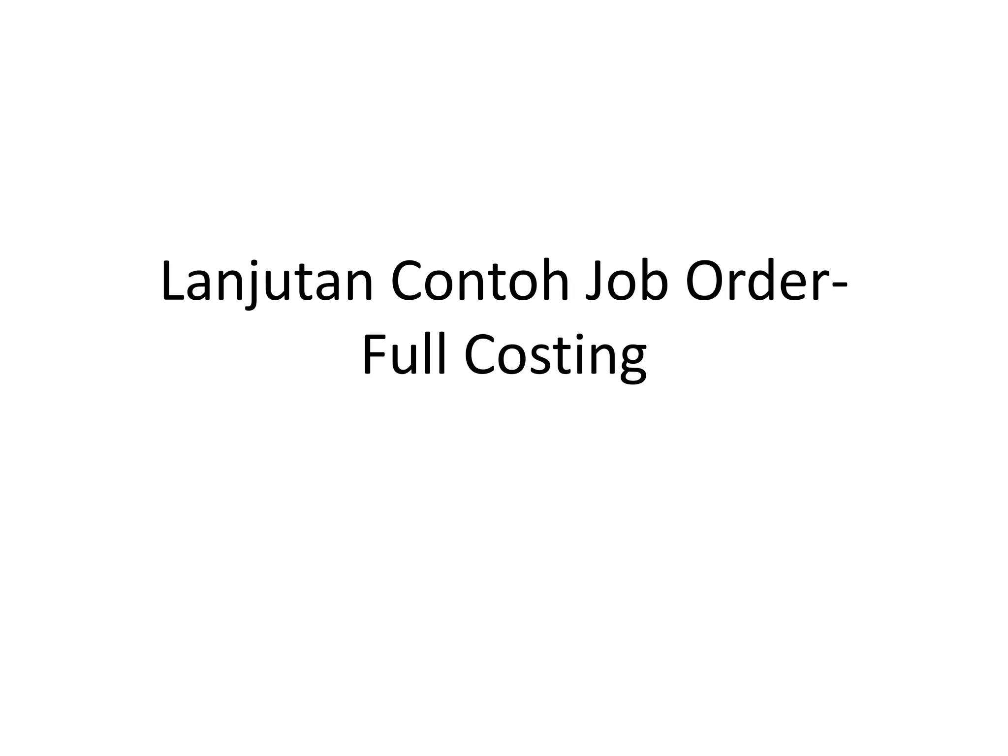 Akuntansi biaya bab 2 metode job order, full costing | PPTX