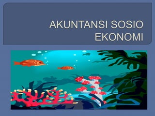 Akuntansi sosio ekonomi | PPTX