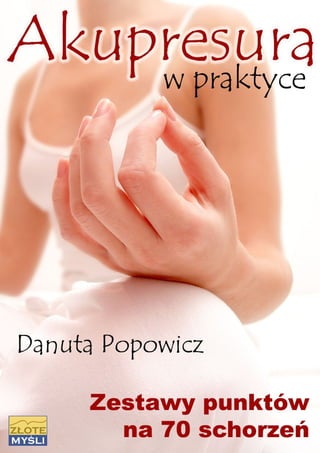 Akupresura w praktyce - Danuta Popowicz - ebook | PDF