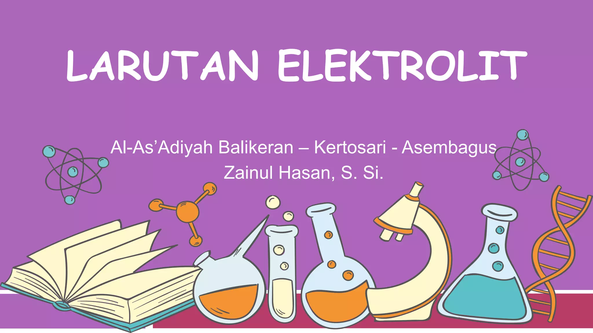 Al-As'Adiyah Balikeran 1.8. Daya Hantar Listrik Larutan Elektrolit dan ...