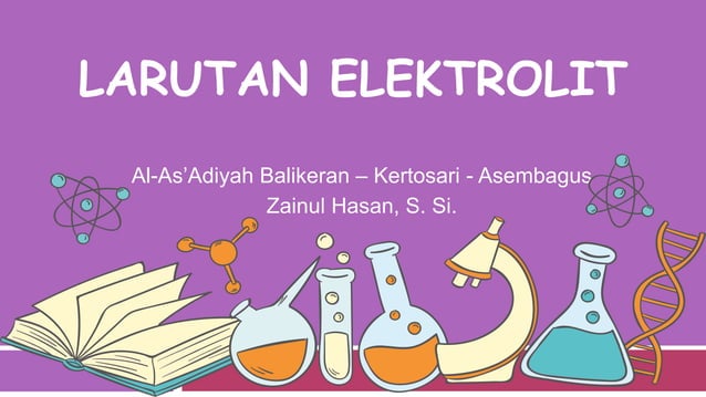 Al-As'Adiyah Balikeran 1.8. Daya Hantar Listrik Larutan Elektrolit dan ...