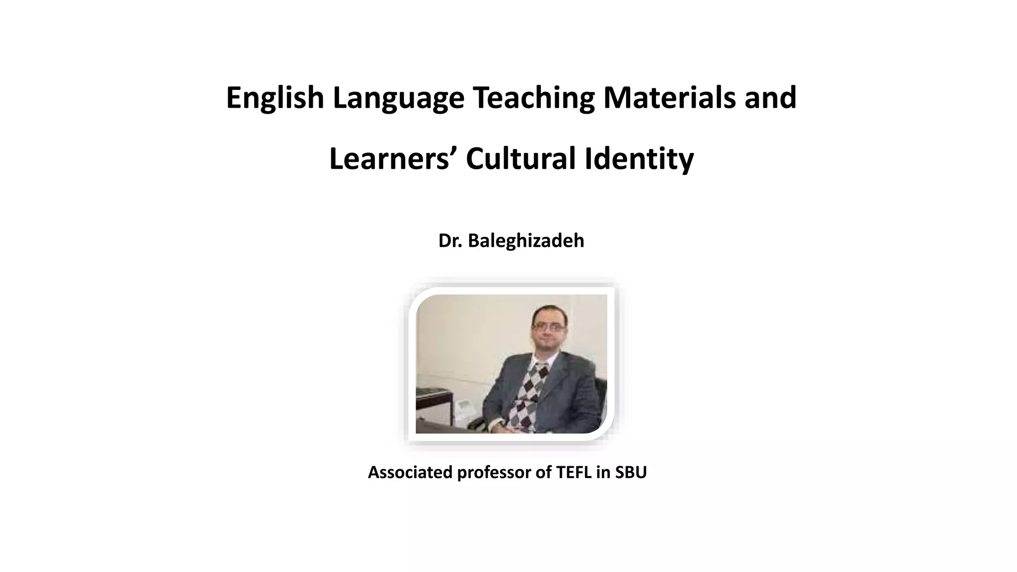 English Language Teaching Materials and Learners’ Cultural Identity | PPTX