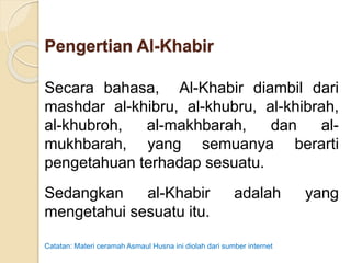 Al khabir (asmaul husna) Maha Mengetahui Perkara Yang Tersembunyi | PPTX