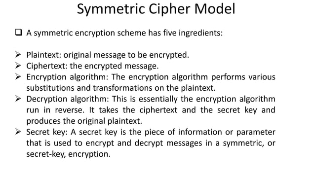 Symmetric Cipher Model, Substitution techniques, Transposition techniques, Steganography ...