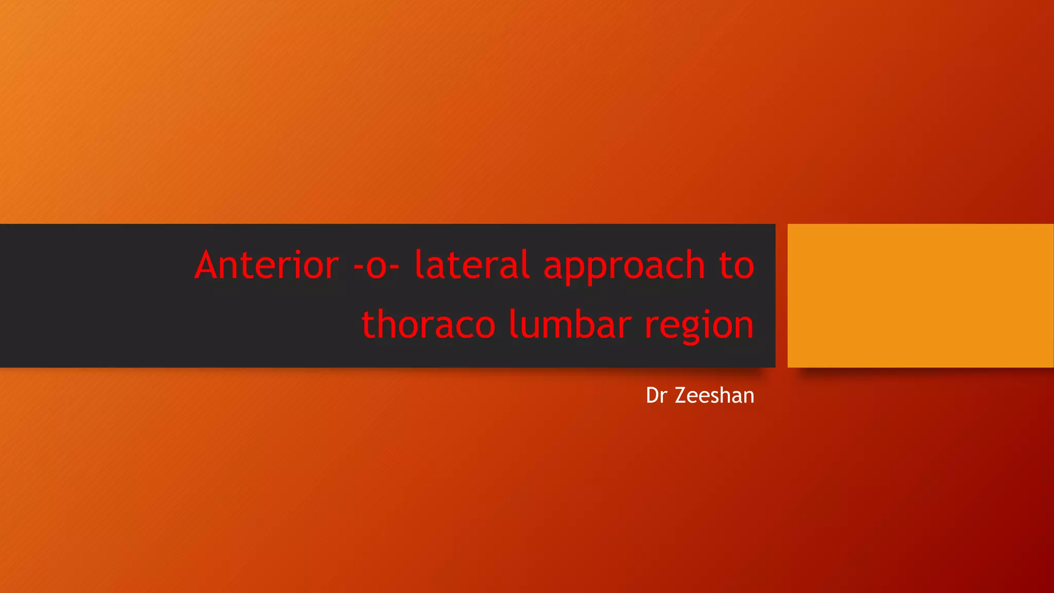 Anterior-o-lateral approach to thoraco lumbar region | PPTX