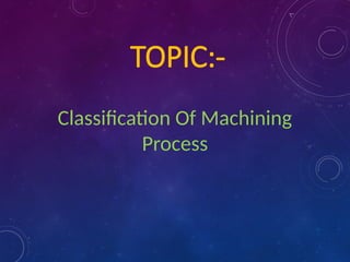 Classification of machining processes (PT) | PPT