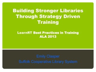 Building Stronger Libraries Through Strategy Driven Training | PPT
