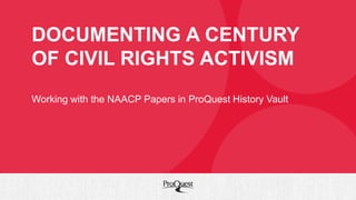 Documenting a Century of Civil Rights Activism. Working with the NAACP ...