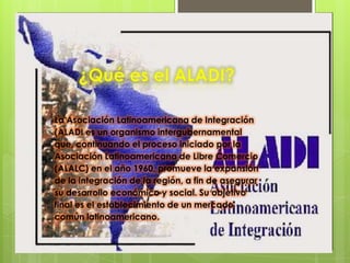 Aladi Asociación Latinoamericana de Integración | PPTX