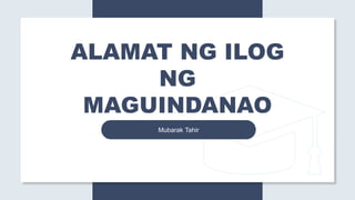 Alamat ng Ilog ng Maguindanao - Filipino 7.pptx