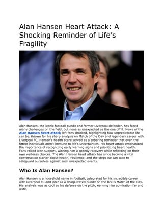 Alan Hansen Heart Attack_ A Shocking Reminder of Life’s Fragility.docx