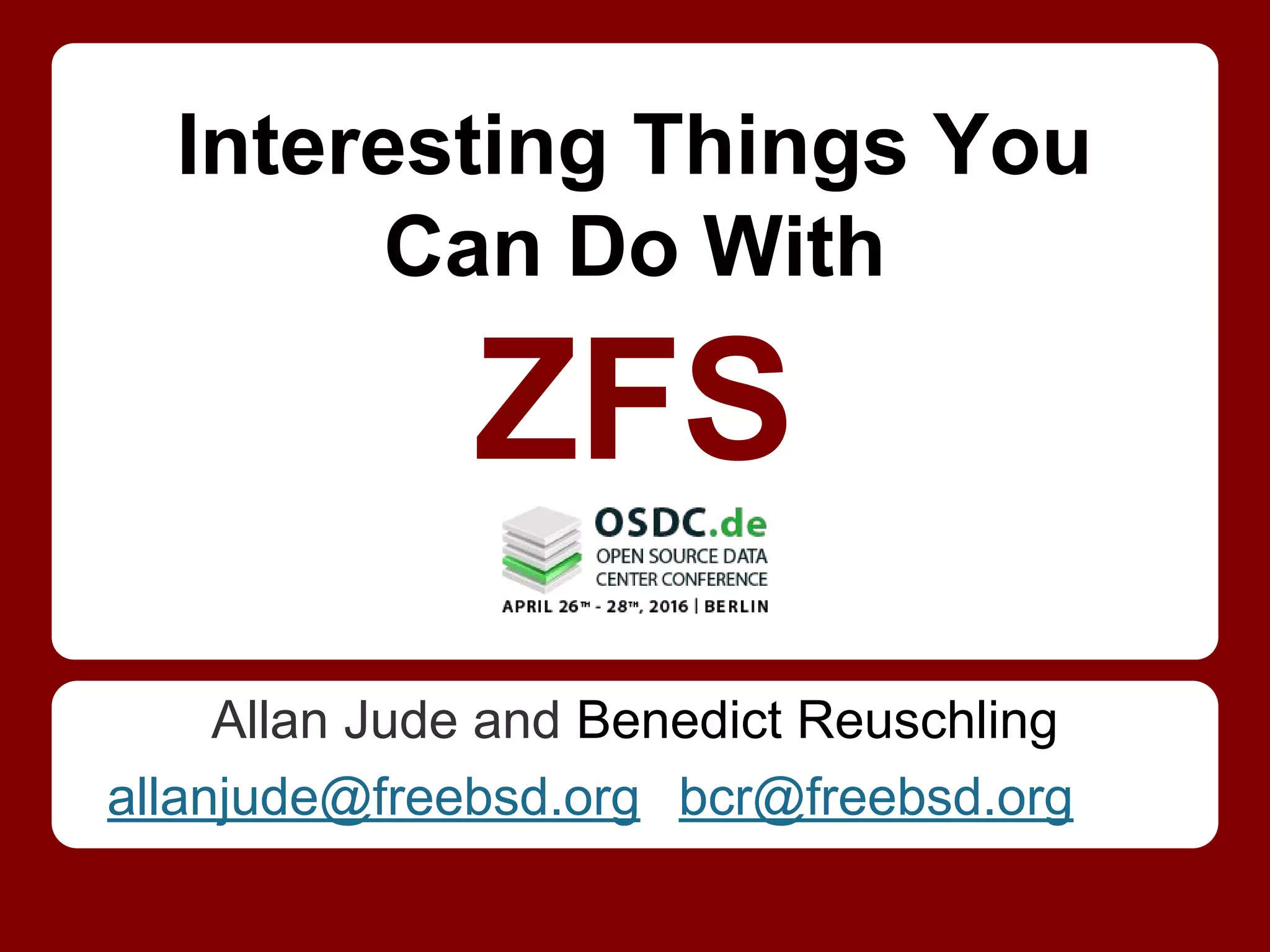 OSDC 2016 - Interesting things you can do with ZFS by Allan Jude ...