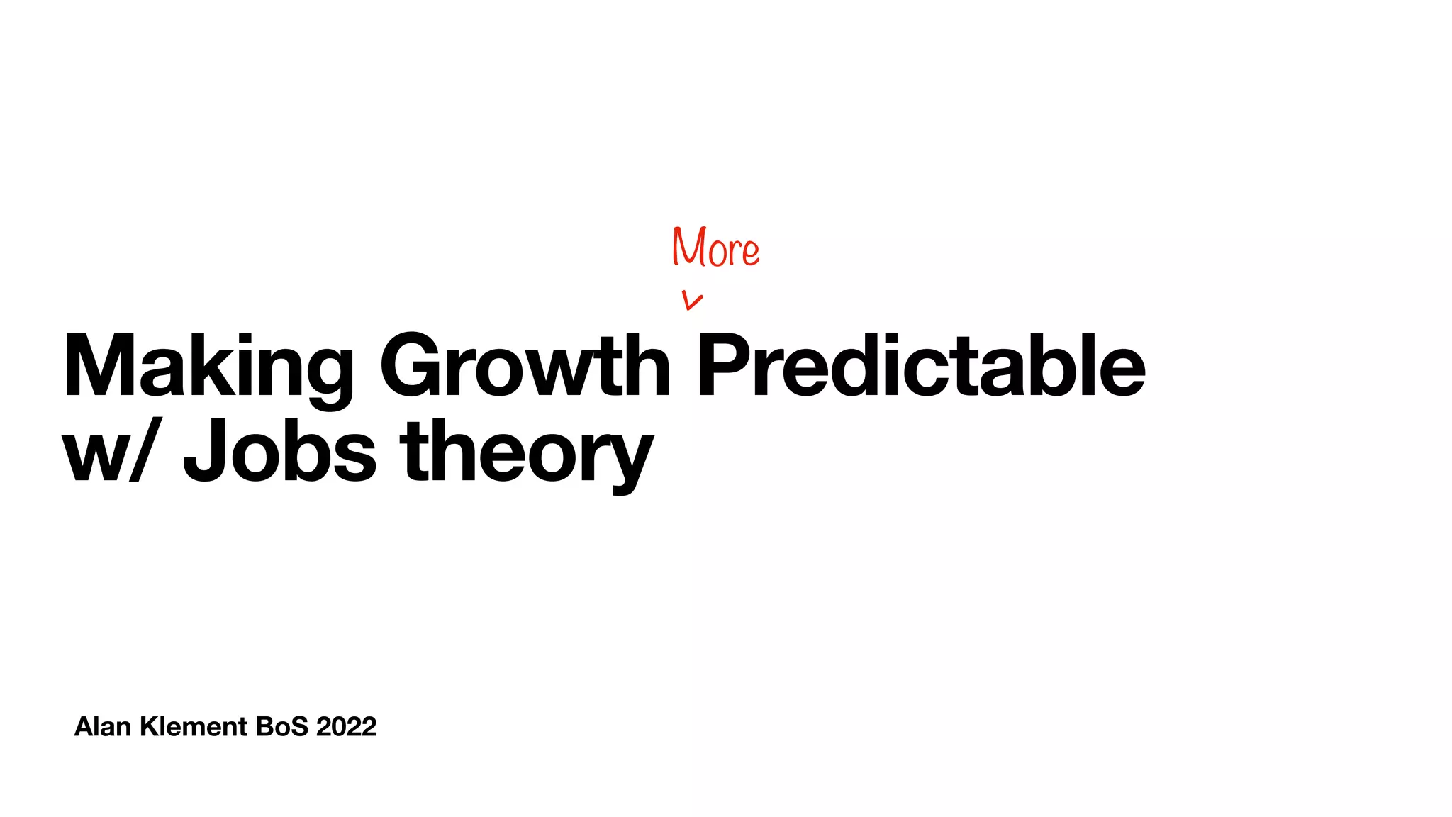 BoSON22 | Alan Klement | JTBD and Growth | PDF