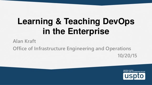 DOES15 - Alan Kraft - Learning & Teaching DevOps in the Enterprise