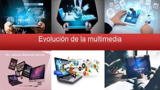 Antecedentes de la Historia de Multimedia | PPTX