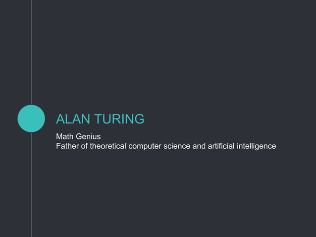 Alan Turing - Math Genius, Father of Theoretical Computer Science and ...