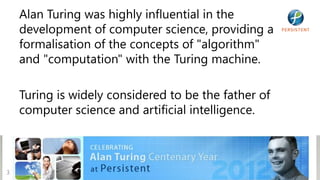 Alan Turing Centenary @ Persistent Systems | PPTX