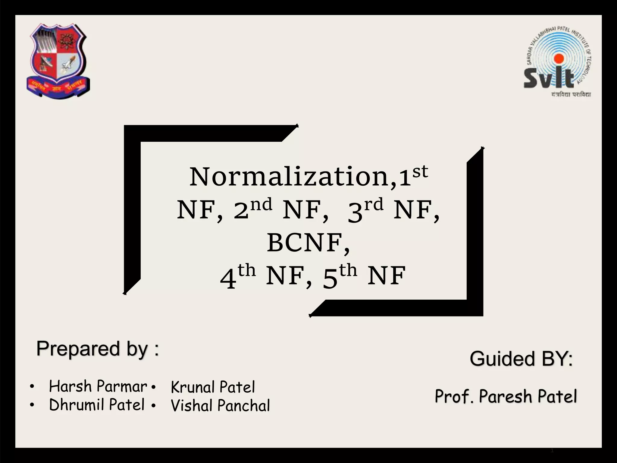 Normalization,1st NF, 2nd NF, 3rd NF, BCNF, 4th NF, 5th NF | PPTX