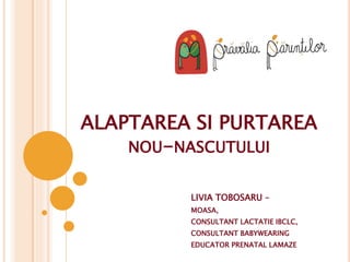 Alaptarea si purtarea nou-nascutului, prezentare de livia tobosaru .pptx