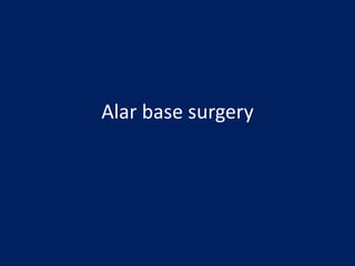 Alar base surgery | PPTX