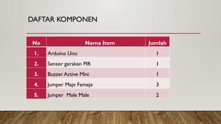 ALARM ANTI MALING MENGGUNAKAN SENSOR PIR BERBASIS ARDUINO.pptx