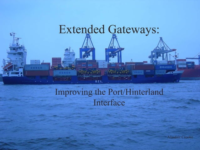 Extended Gateways : Improving the Port / Hinterland Interface | PPT ...
