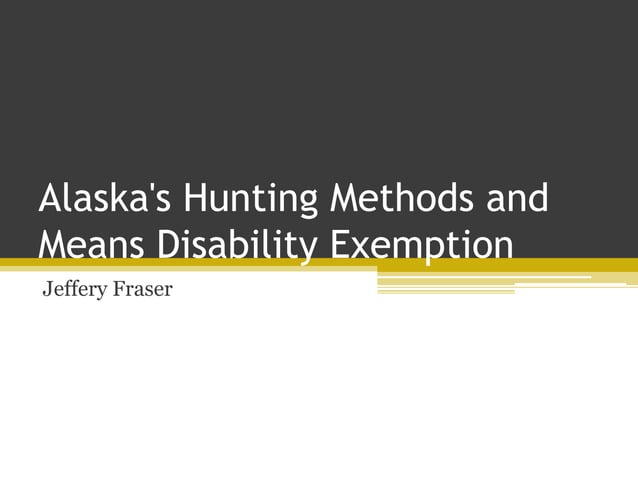 Alaska's Hunting Methods and Means Disability Exemption | PPT