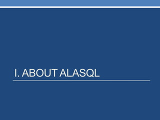Alasql JavaScript SQL Database Library: User Manual | PPTX