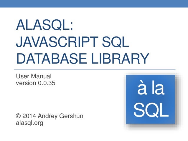 Alasql JavaScript SQL Database Library: User Manual