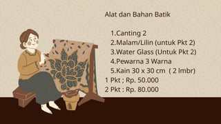 Alat dan Bahan Batik.pptxAlat dan Bahan Batik.pptx