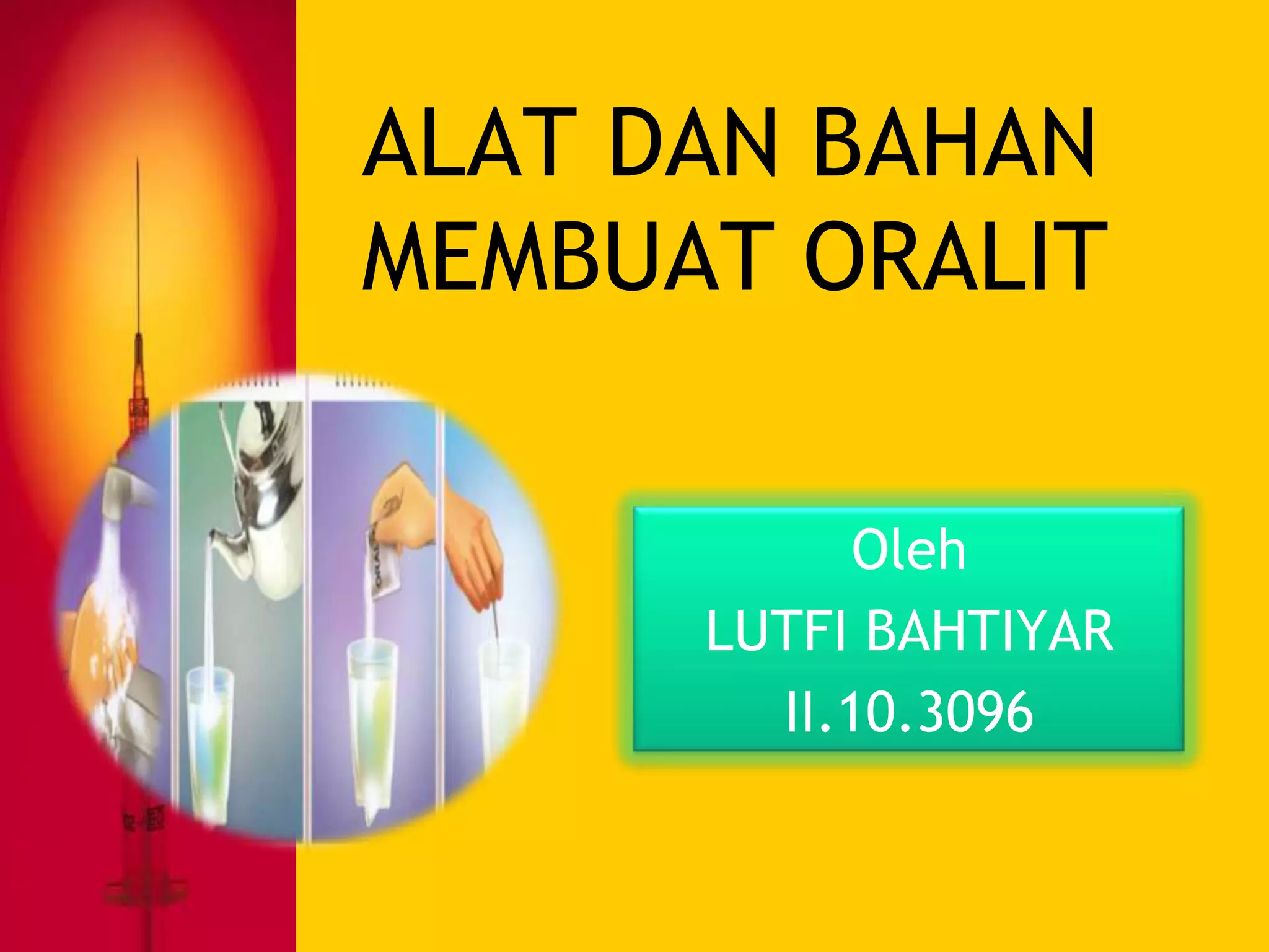 Alat dan bahan membuat oralit | PPTX