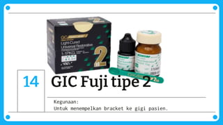 Alat dan Bahan Ortodonsi erryska.pptx