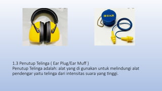 Alat keselamatan kerja atau alat pelindung diri.pptx