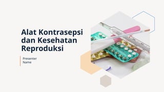 ALAT KONTRASEPSI dan pemilihan jenisnya.pptx