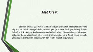 peralatan analisis gas buang yang biasa disebut alat orsat | PPTX