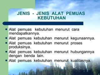 Alat pemuas kebutuhan | PPT