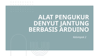 Alat pengukur denyut jantung berbasis arduino.pptx