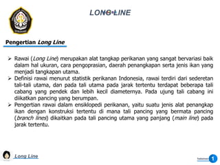 Alat Tangkap Long Line dan Identifikasi Ikan.pptx