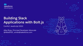Alba Rivas - Building Slack Applications with Bolt.js.pdf | Cloud Computing | Internet
