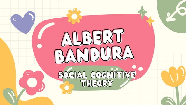 ALBERT BANDURA A PRESENTATION: SOCIAL COGNITIVE THEORY | PDF