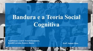 Albert Bandura e a Teoria Cognitivo Social.pptx