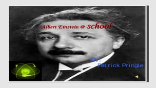 ALBERT EINSTEIN AT SCHOOL STD 11.CBSEpptx | PPTX