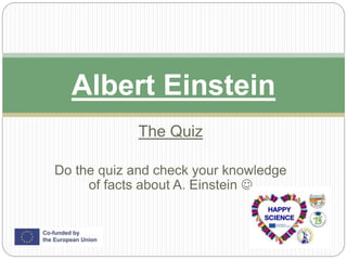 Albert Einstein famous physicist quiz about Albert Einstein | PPTX