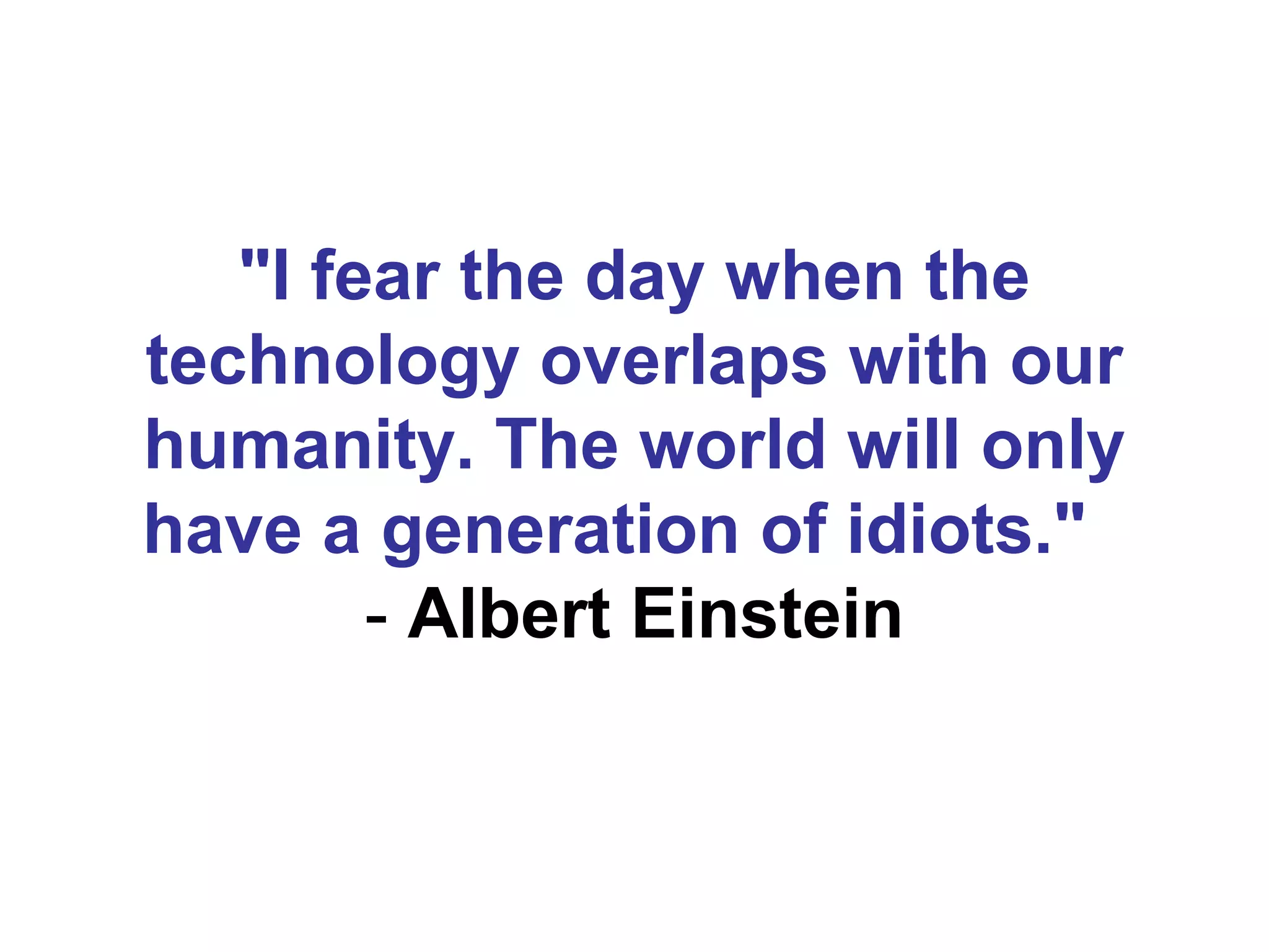 Albert einstein fear about technology overlaping humanity is now a ...