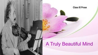 ALBERT EINSTEIN WAS A TRULY BEAUTIFUL MIND | PPTX