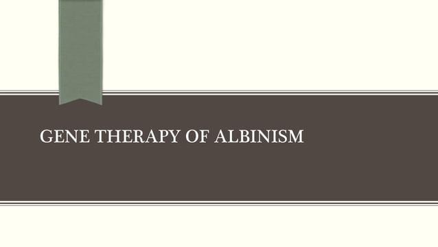 Albinism | PPTX | Eye and Vision Conditions | Diseases and Conditions