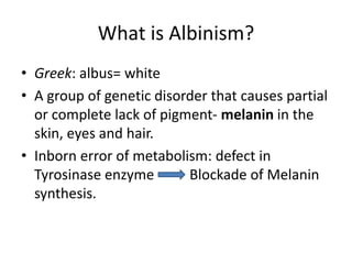 Albinism | PPTX | Eye and Vision Conditions | Diseases and Conditions