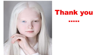 Albinism (autosomal recessive)-a brief medical study | PPTX