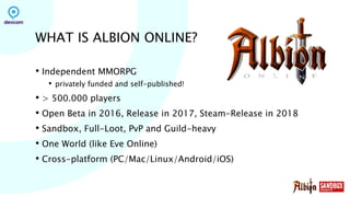 Making an independend MMO - The Albion Online Story | PPTX