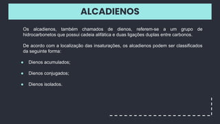GRUPO DOS HIDROCARBONETOS, OS ALCADIENOS | PPTX